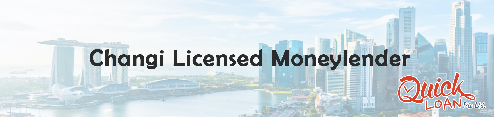 Changi Licensed Moneylender Singapore - QuickLoan